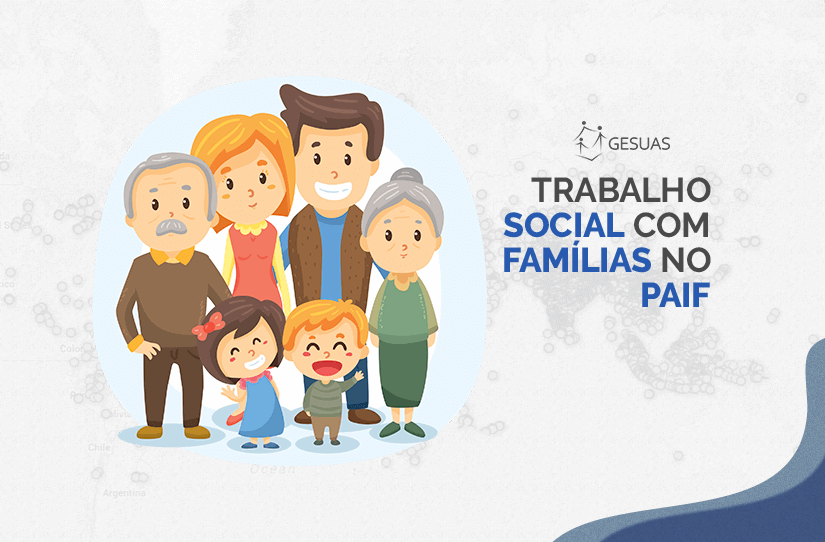 Trabalho Social Com Famílias No Paif Blog Do Gesuas